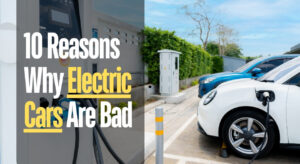 10 Reasons Why Electric Cars Are Bad – The Hidden Truth